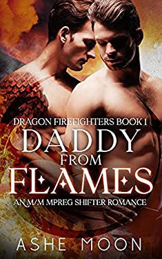 Daddy from Flames : An M/M Mpreg Shifter Romance book by Ashe Moon ...