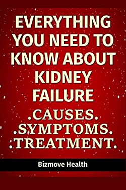 Everything you need to know about Kidney Failure: Causes, Symptoms ...