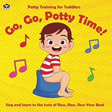 Go, Go Potty Time! : Step-By-Step Potty Training for Toddlers - Sing ...