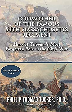 Godmother of the Famous 54th Massachusetts Regiment: Harriet Tubman’s ...