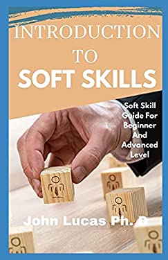 Introduction to Soft Skills : Soft Skill Guide for Beginner and ...