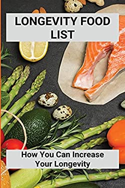 Longevity Food List: How You Can Increase Your Longevity: Longevity ...