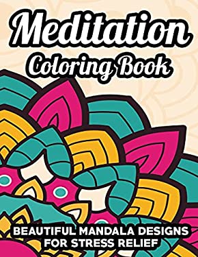 Meditation Coloring Book Beautiful Mandala Designs for Stress Relief ...