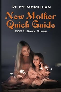 New Mother Quick Guide: 2021 Baby Guide book: 9798746942432