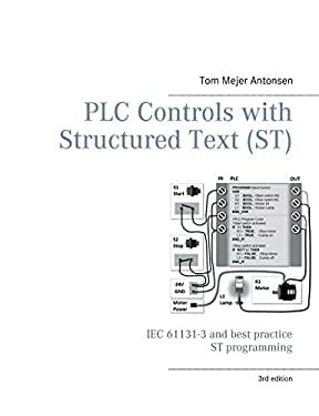 PLC Controls with Structured Text (ST), V3 Monochrome: IEC 61131-3 and ...