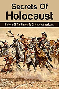 Secrets of Holocaust: History of the Genocide of Native Americans ...