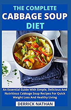 The Complete Cabbage Soup Diet: An Essential Guide With Simple ...