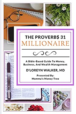 The Proverbs 31 Millionaire : A Bible-Based Guide to Money, Business ...