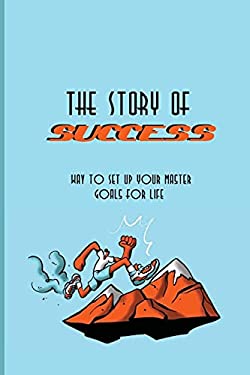 The Story Of Success: Way To Set Up Your Master Goals For Life: Success ...