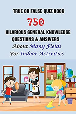 True or False Quiz Book: 750 Hilarious General Knowledge Questions ...