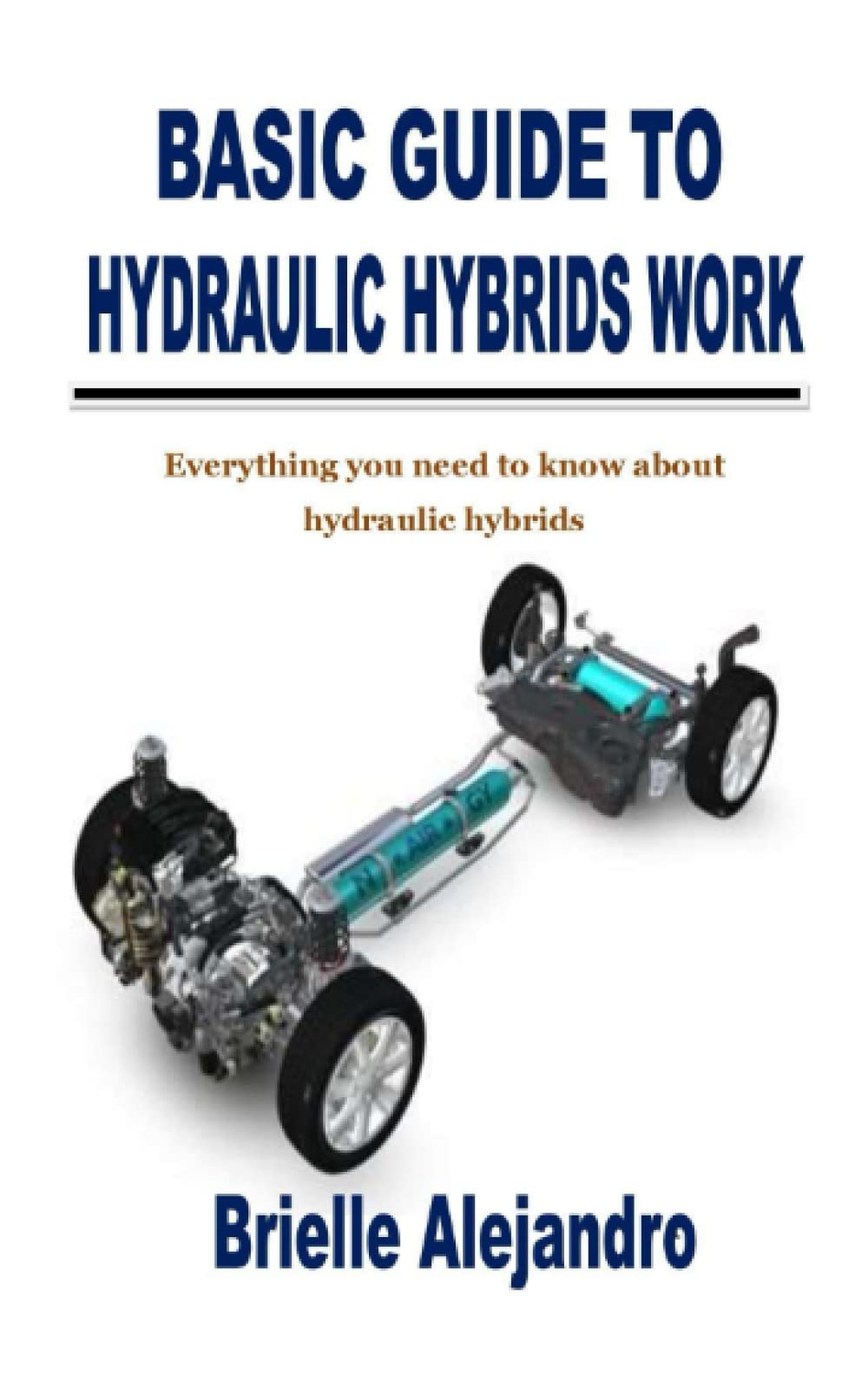 BASIC GUIDE TO HYDRAULIC HYBRIDS WORK: Everything you need to know about hydraulic hybrids book ...