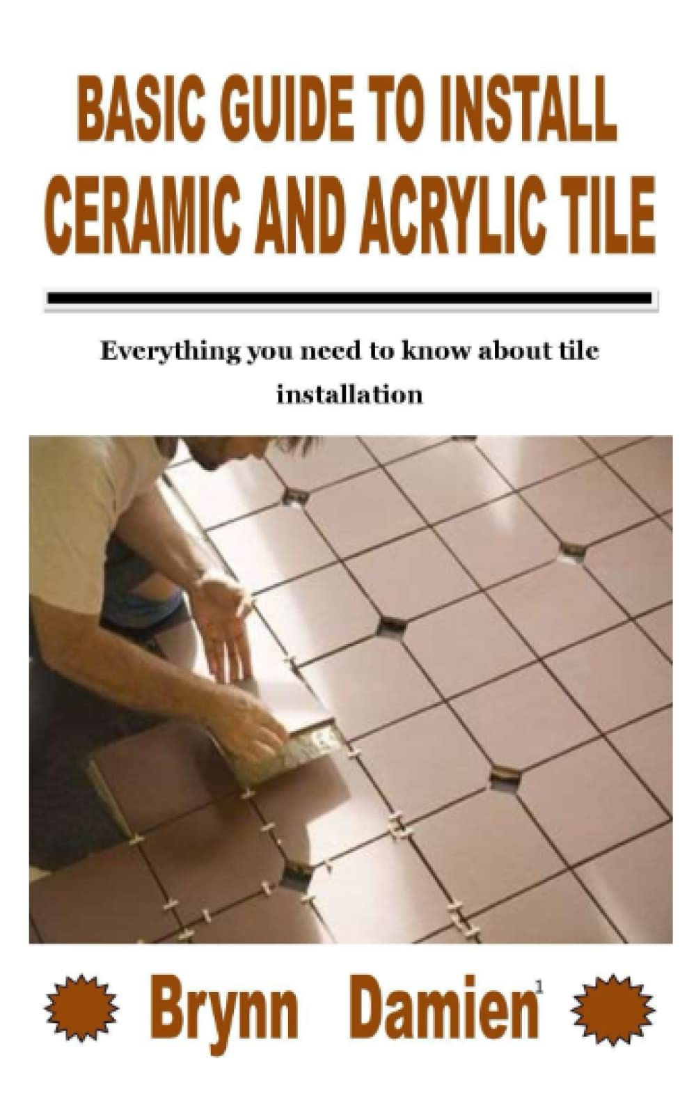 BASIC GUIDE TO INSTALL CERAMIC AND ACRYLIC TILE: Everything you need to ...