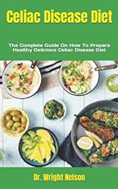 Celiac Disease Diet: The Complete Guide On How To Prepare Healthy ...