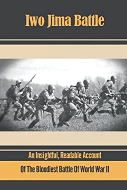 Iwo Jima Battle: An Insightful, Readable Account Of The Bloodiest ...