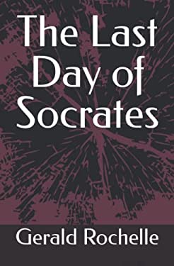 The Last Day of Socrates used book by Gerald Rochelle: 9798757548289