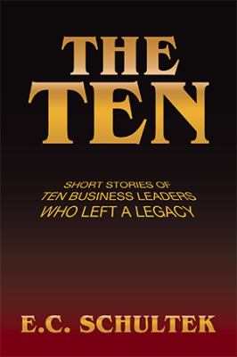 The Ten : Short Stories of Ten Business Leaders Who Left a Legacy book ...
