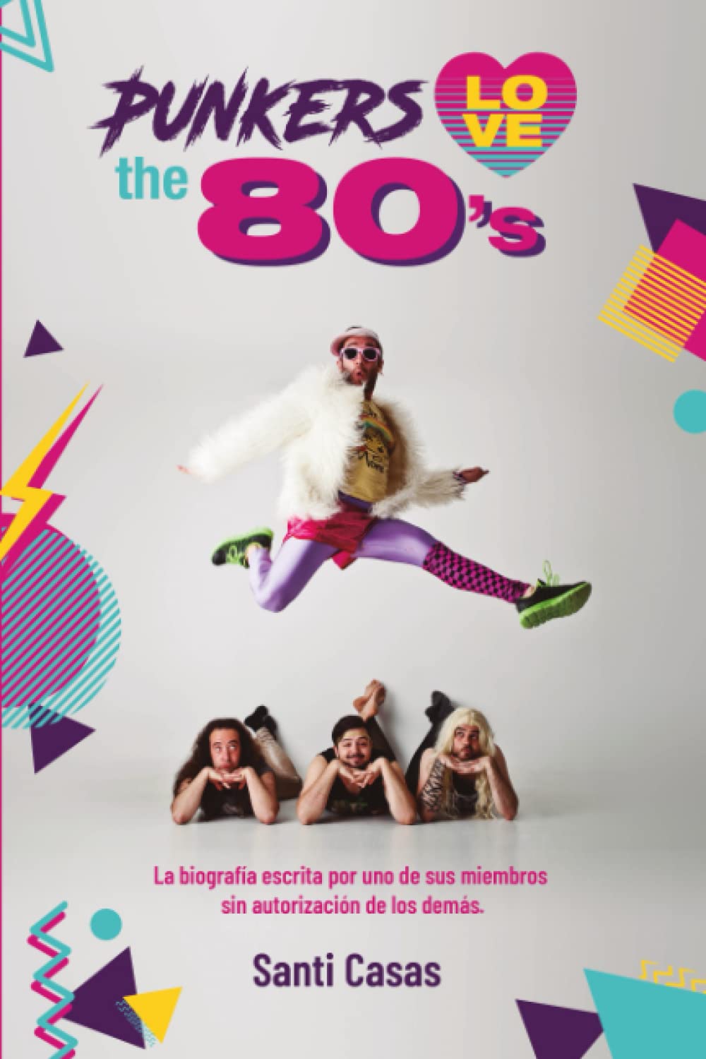 Punkers Love the 80's: La biografía escrita por uno de sus miembros sin ...