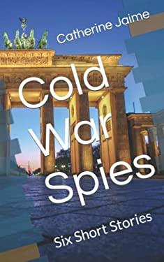 Cold War Spies: Six Short Stories book by Catherine McGrew Jaime ...