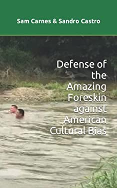 Defense of the Amazing Foreskin against American Cultural Bias book by ...