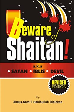 BEWARE OF SHAITAN: a.k.a SATAN. IBLIS. DEVIL. book: 9798800572452
