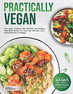 Practically Vegan : Your Vegan Cookbook with Flavorful, Life-Changing ...