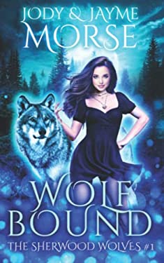 Wolfbound (The Sherwood Wolves #1): A Fated Mates Paranormal Romance ...