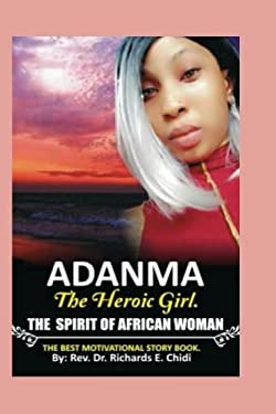 ADANMA THE HEROIC GIRL: THE SPIRIT OF AFRICAN WOMAN, AND THE BEST ...
