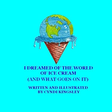 I DREAMED OF THE WORLD OF ICE CREAM (AND WHAT GOES ON IT) (DREAM ...