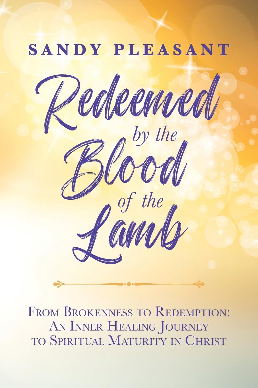 Redeemed by the Blood of the Lamb : From Brokenness to Redemption: an Inner Healing Journey to ...