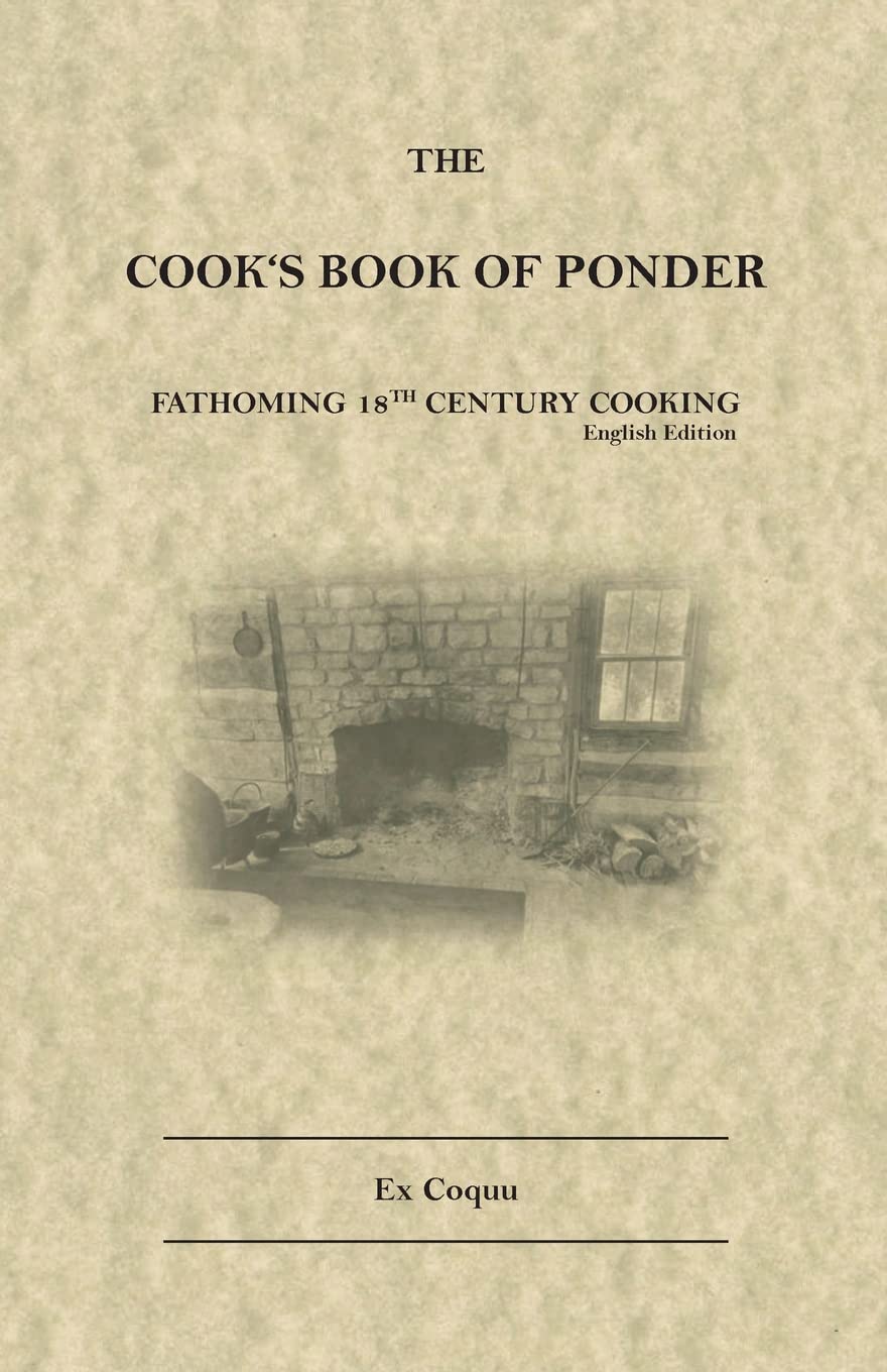 The Cook's Book of Ponder : Fathoming 18th Century Cooking book by Ex ...