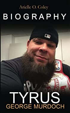 Tyrus: the Inspirational Biography Book of the Professional American ...