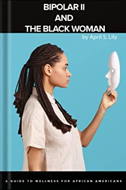 Bipolar II and the Black Woman : A Guide to Wellness for African ...