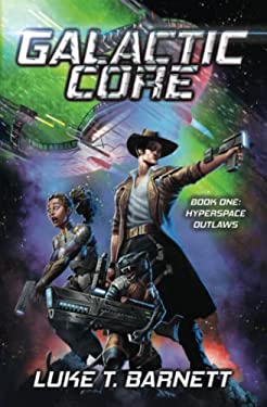 Hyperspace Outlaws: A Space Opera Adventure (Galactic Core) book by ...