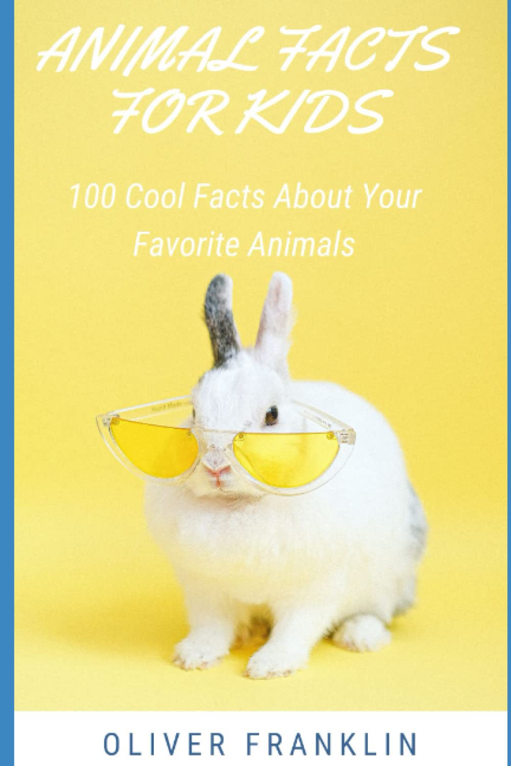 Animal Facts for Kids: 100 Cool Facts About Your Favorite Animals book ...