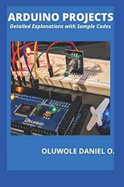Arduino Projects : Detailed Explanations with Sample Codes book by ...