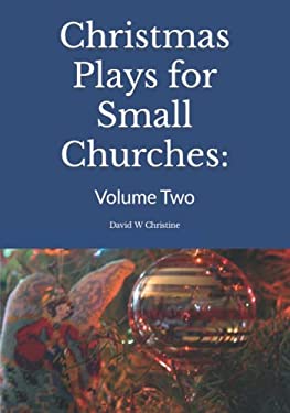 Christmas Plays for Small Churches: Volume Two book by David Christine ...