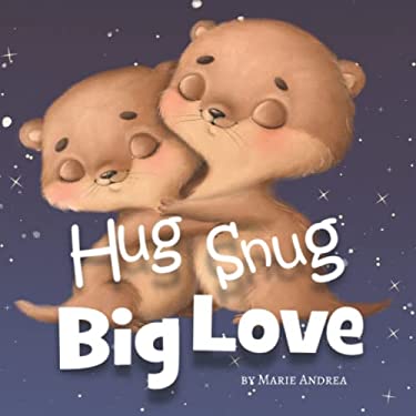 Hug Snug Big Love book by Marie Andrea: 9798841945833