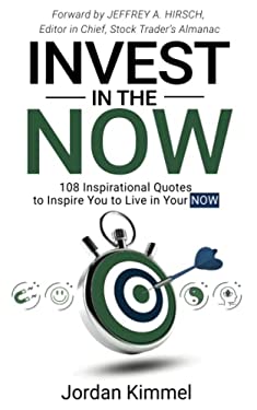 Invest in the NOW : 108 Inspirational Quotes to Inspire You to Live in ...