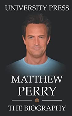 Matthew Perry Book : The Biography of Matthew Perry book by University ...