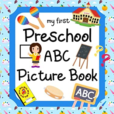 My First Preschool ABC Picture Book : 8. 5 X 8. 5 What to Expect Going ...