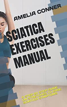 SCIATICA EXERCISES MANUAL: A STEP BY STEP GUIDE ON STRETCHES TO EASE ...
