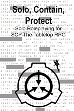 Solo, Contain, Protect: Solo Roleplaying SCP - The Tabletop RPG copy: 9798847713634