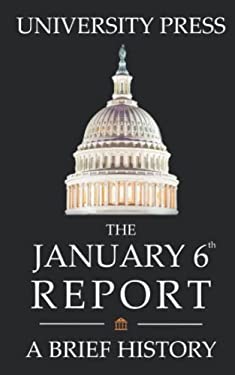 The January 6th Report Book: A Brief History of the January 6th ...