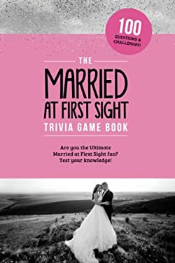 The Married at First Sight Game Book: Trivia for the Ultimate Fan of ...