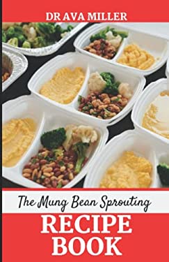 The Mung Beans Sprouting Recipe Book: Learn the Most Delicious Ways to ...