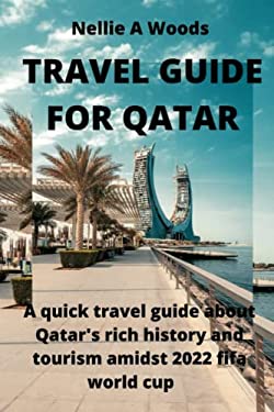 Travel Guide for Qatar : A Quick Travel Guide about Qatar's Rich ...