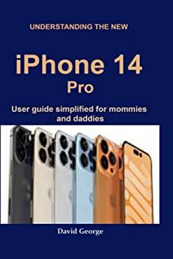 Understanding the New IPhone 14 Pro : User Guide Simplified for Mommies ...