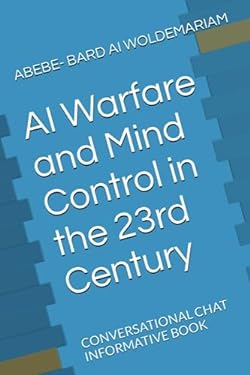 AI Warfare and Mind Control in the 23rd Century: CONVERSATIONAL CHAT ...