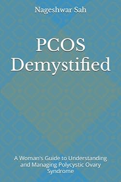 PCOS Demystified: A Woman's Guide to Understanding and Managing ...