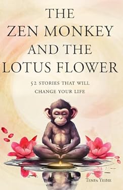 The Zen Monkey and the Lotus Flower: 52 Stories to Relieve Stress, Stop ...
